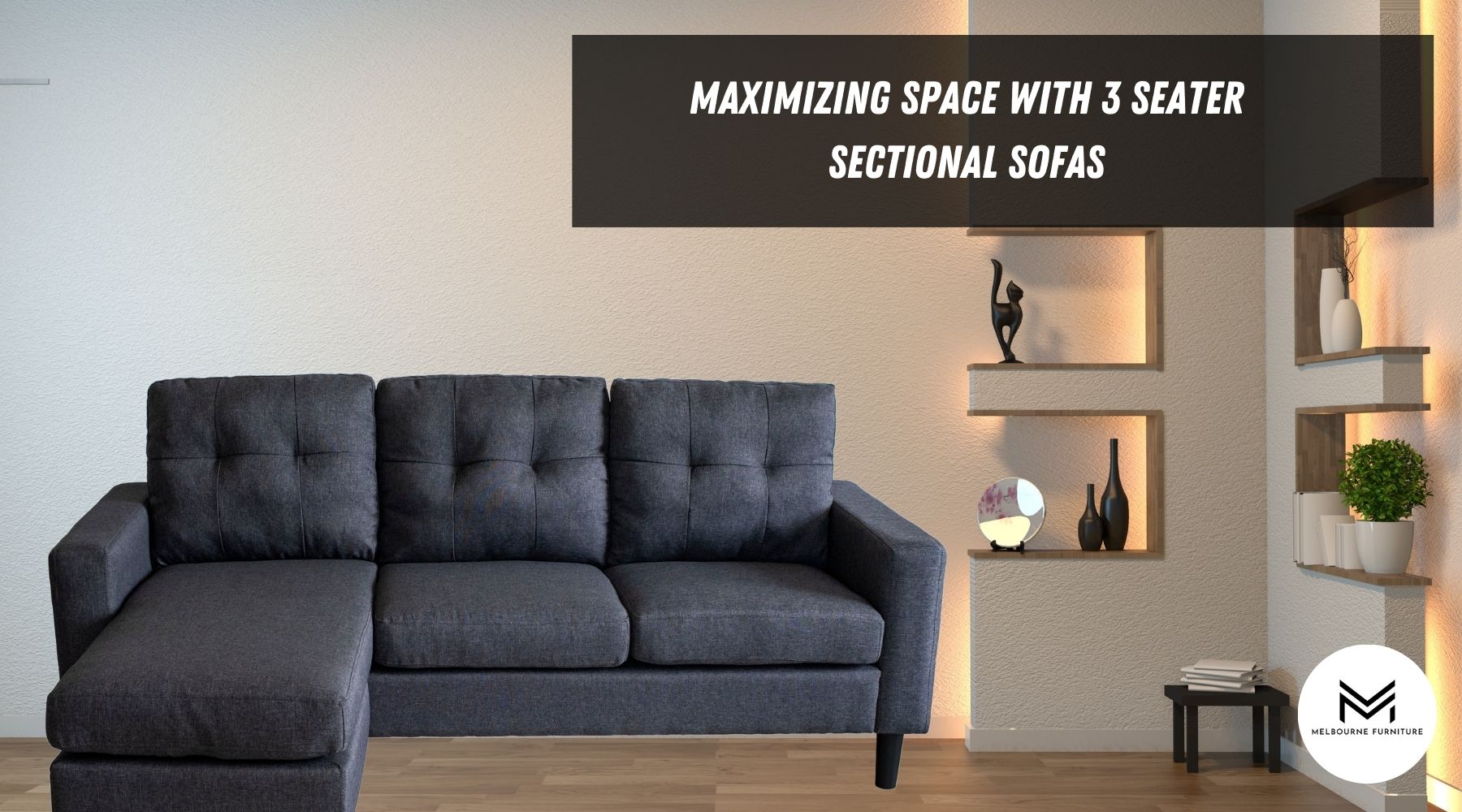 Maximizing Space with 3 Seater Sectional Sofas – Melbourne Furniture
