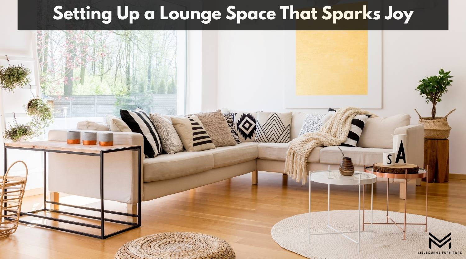 Setting Up a Lounge Space That Sparks Joy – Melbourne Furniture